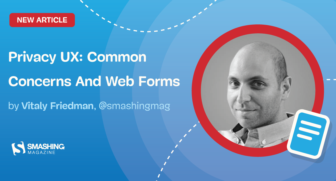Privacy UX: Common Concerns And Privacy In Web Forms — Smashing Magazine