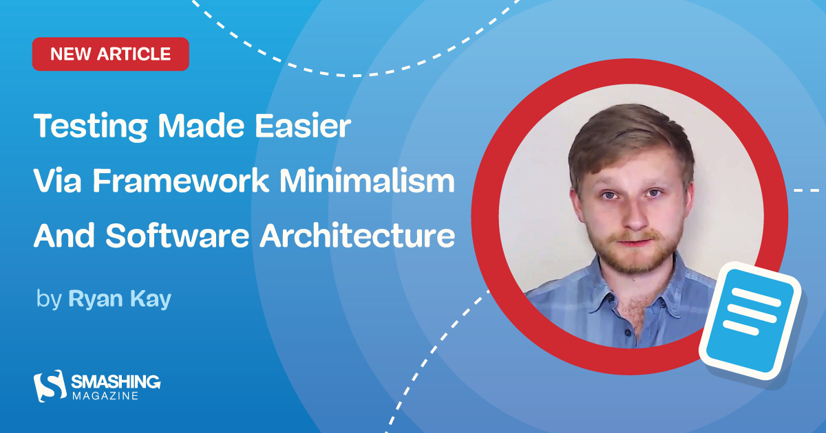 Testing Made Easier Via Framework Minimalism And Software Architecture ...