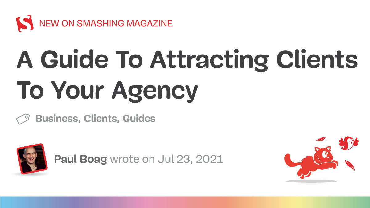 A Guide To Attracting Clients To Your Agency — Smashing Magazine