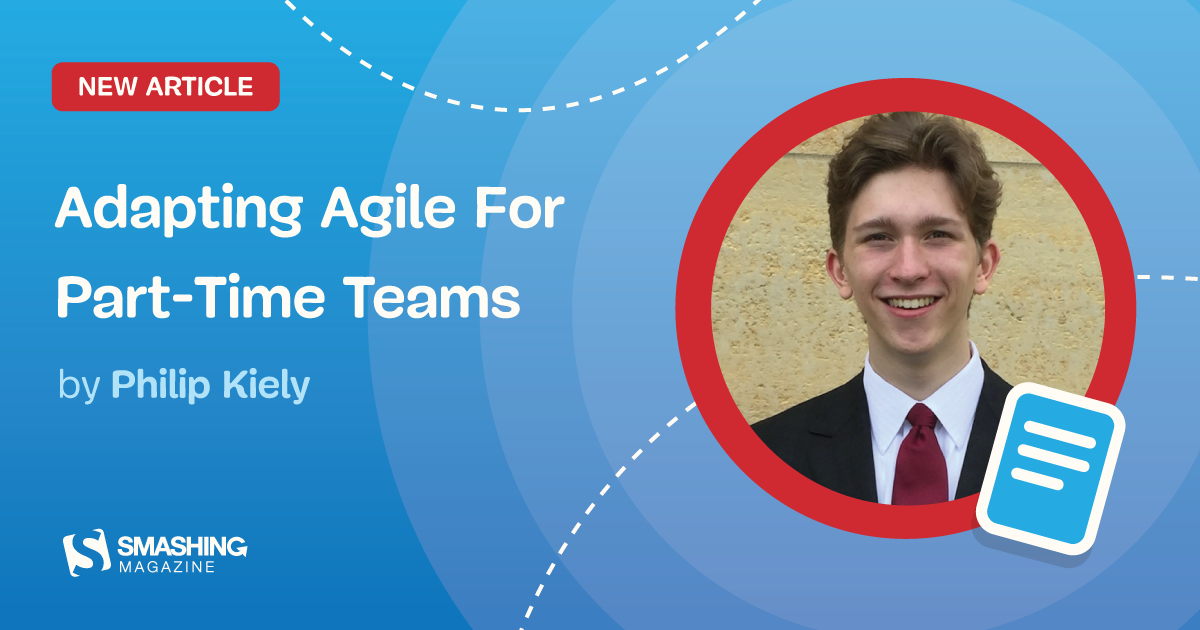 Adapting Agile For Part-Time Teams — Smashing Magazine