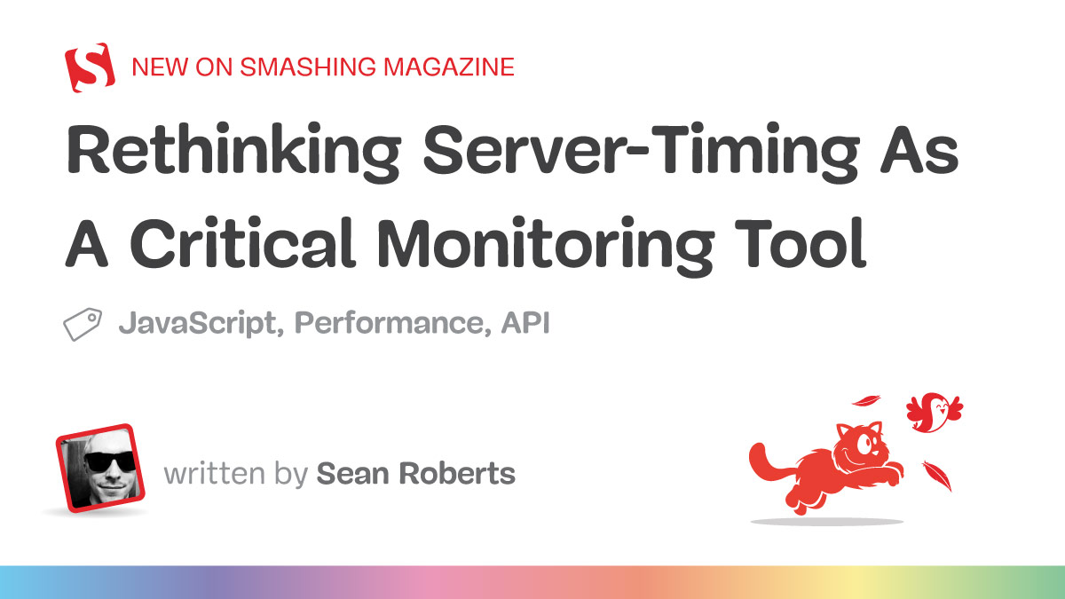 Rethinking Server-Timing As A Critical Monitoring Tool — Smashing Magazine