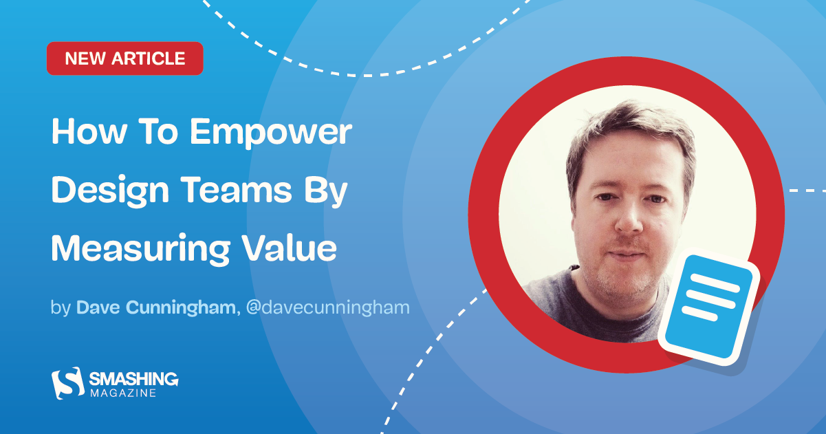 How To Empower Design Teams By Measuring Value — Smashing Magazine
