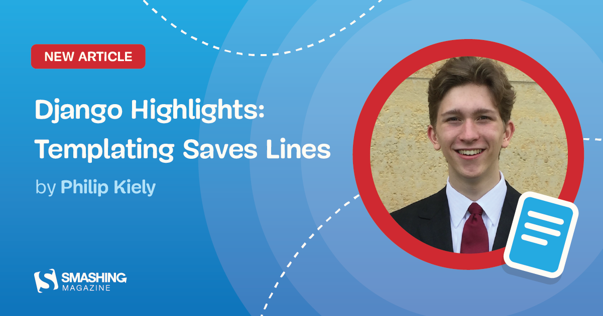 Django Highlights: Templating Saves Lines (Part 2) — Smashing Magazine