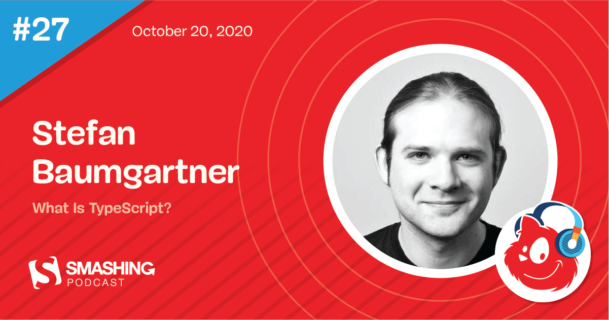 Smashing Podcast Episode 27 With Stefan Baumgartner: What Is TypeScript? — Smashing Magazine