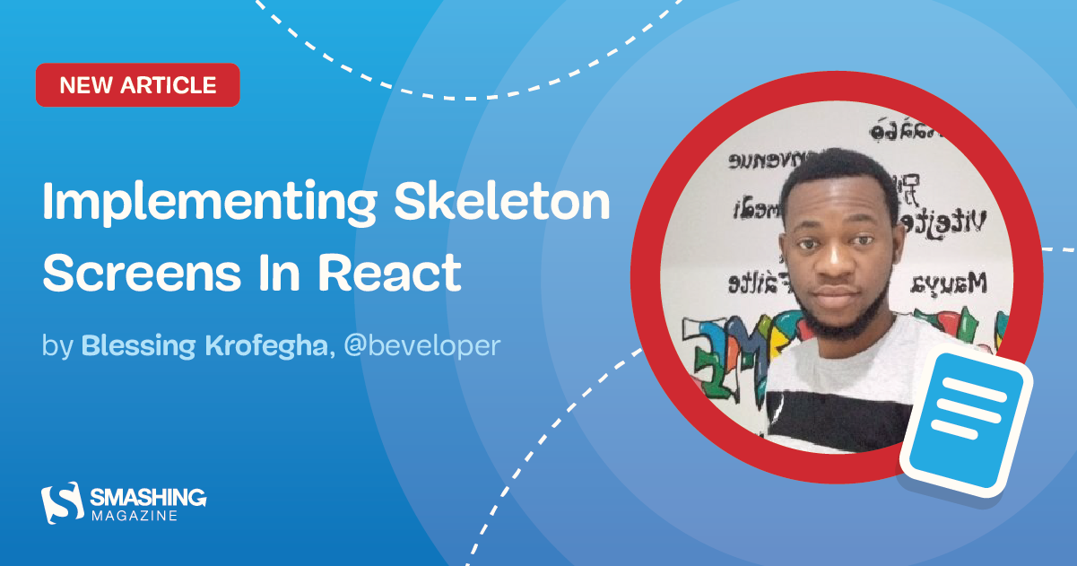 Implementing Skeleton Screens In React — Smashing Magazine Implementing Skeleton Screens In React — Smashing Magazine
