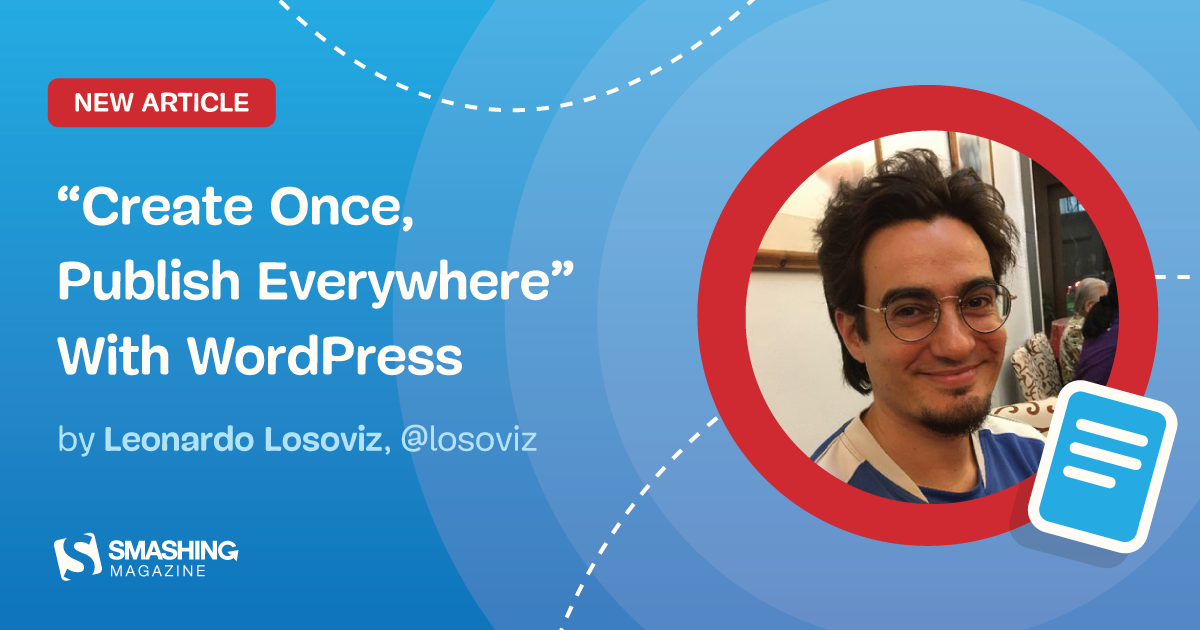“Create Once, Publish Everywhere” With WordPress — Smashing Magazine