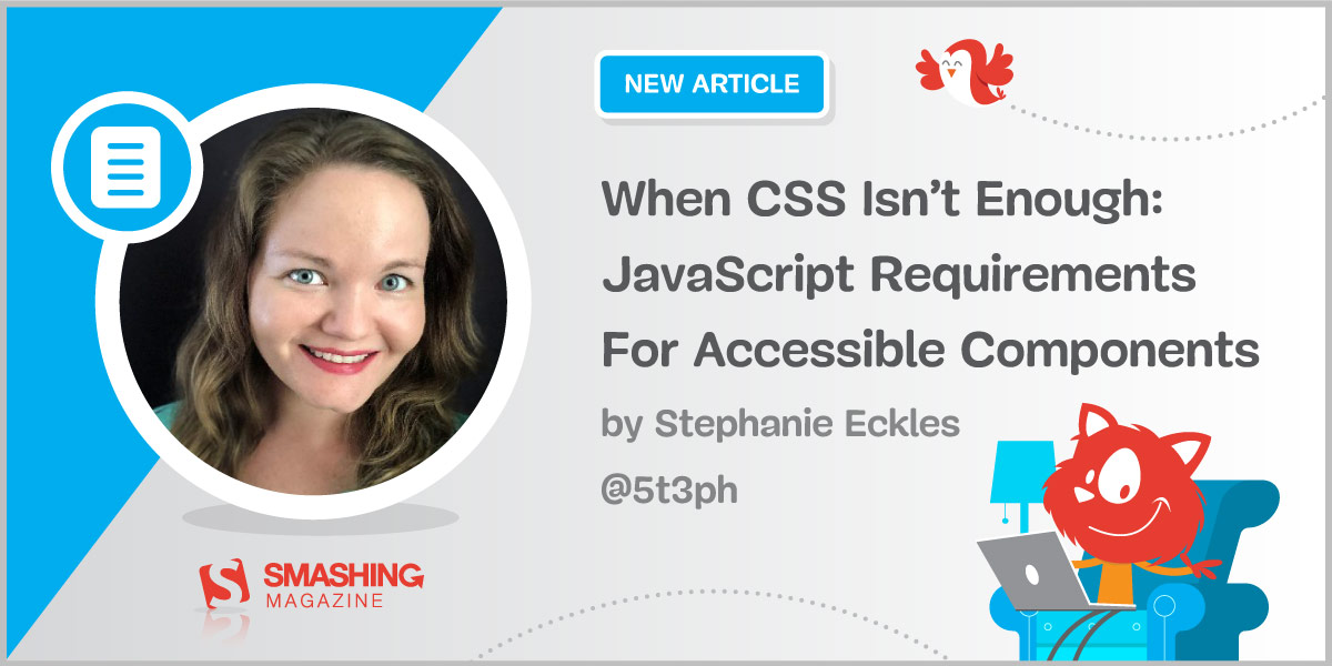 When CSS Isn’t Enough: JavaScript Requirements For Accessible Components — Smashing Magazine