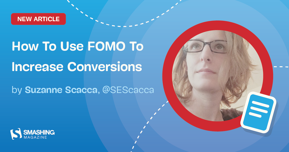 How To Use FOMO To Increase Conversions — Smashing Magazine