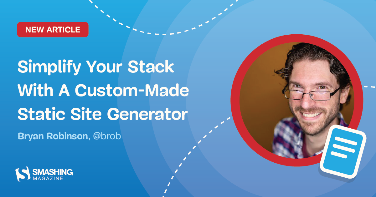 Simplify Your Stack With A Custom-Made Static Site Generator — Smashing ...