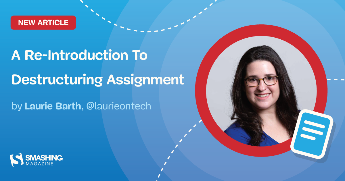A Re-Introduction To Destructuring Assignment — Smashing Magazine