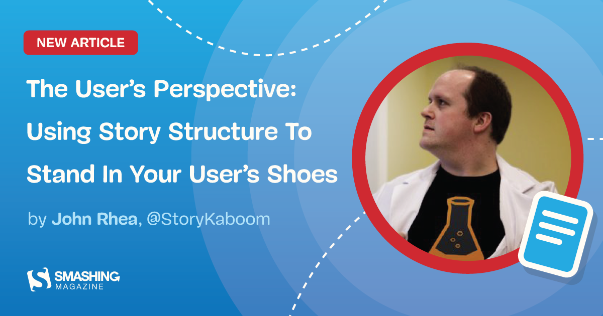 The User’s Perspective: Using Story Structure To Stand In Your User’s ...